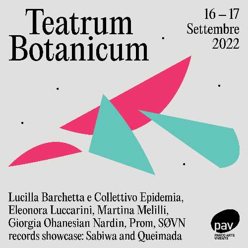 PAV - Parco Arte Vivente, Torino presenta TEATRUM BOTANICUM 2022 ...